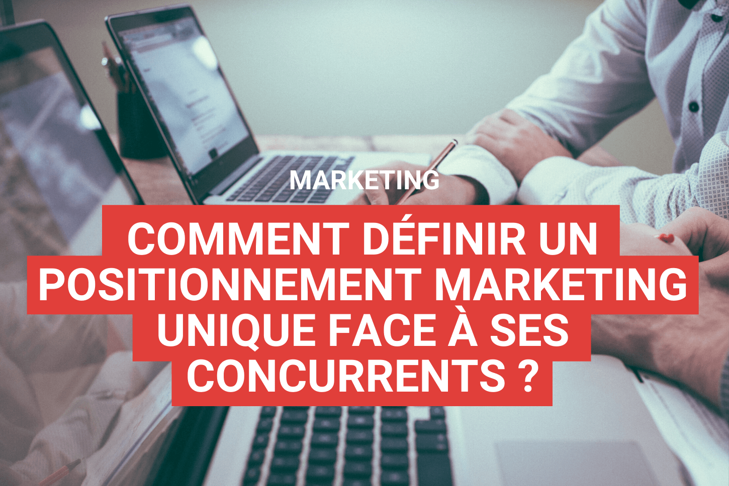 Comment justifier un positionnement produit ? - Expertise Entreprise